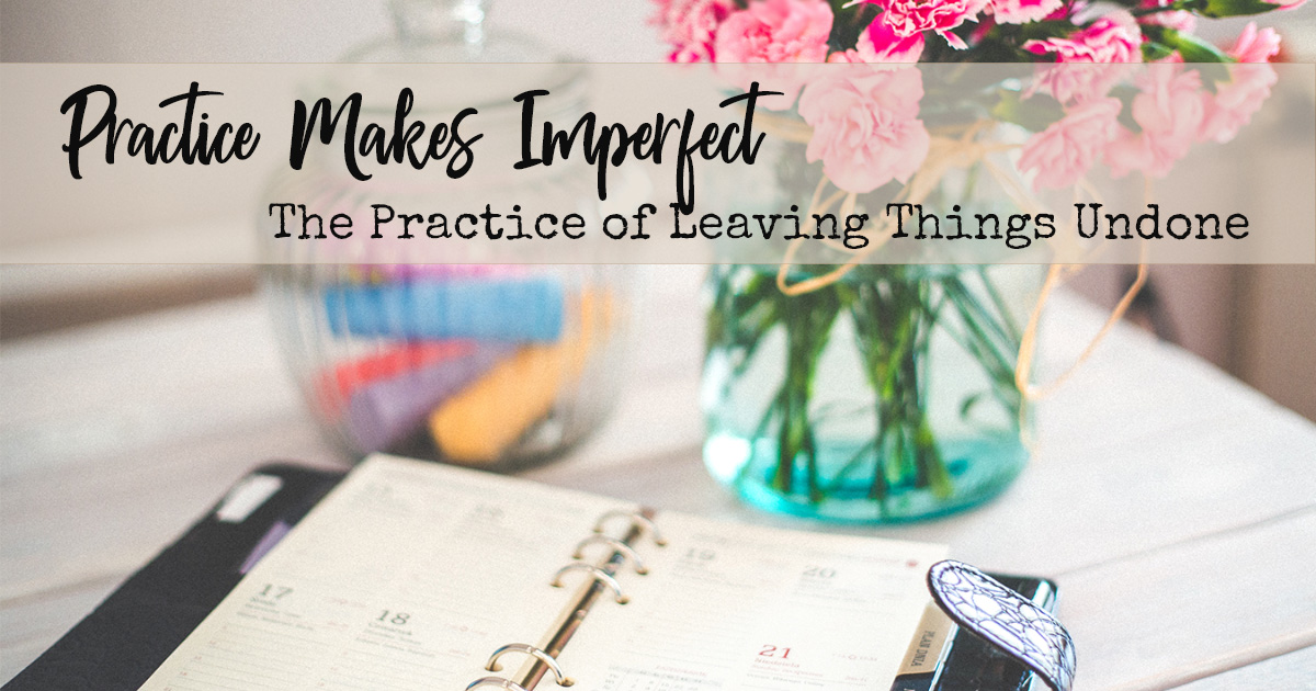 The Hidden Power of Leaving Things Undone | More Like Grace
